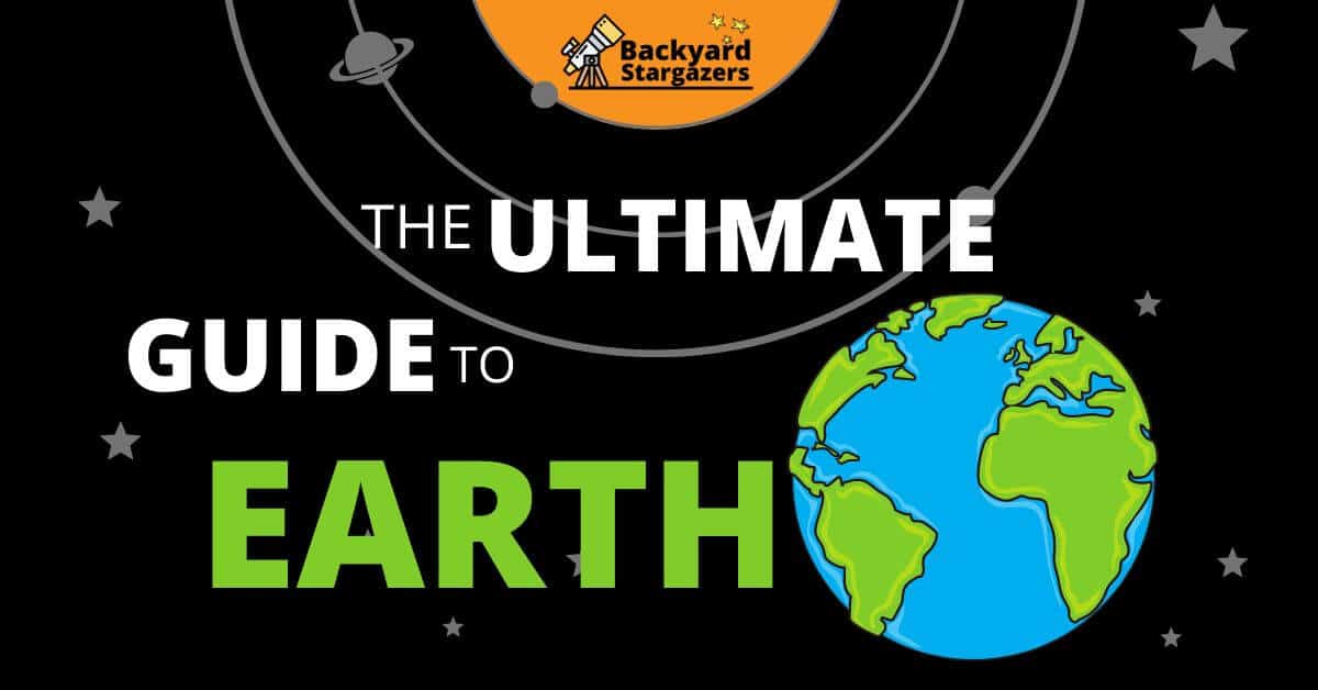 Earth Facts - The Ultimate Guide to Planet Earth - Backyard Stargazers